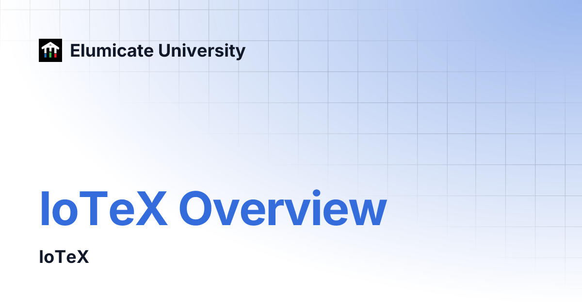 IoTeX Overview | Elumicate University